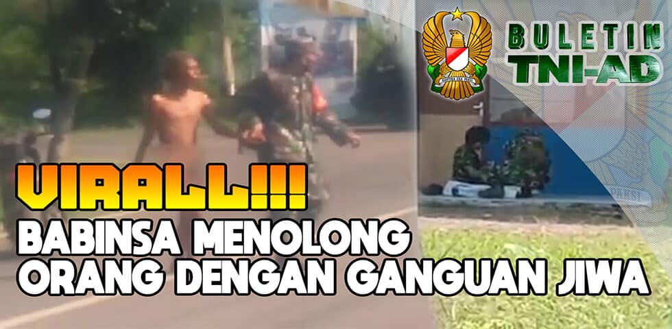 Viral!! Babinsa Menolong Orang dengan Gangguan Jiwa