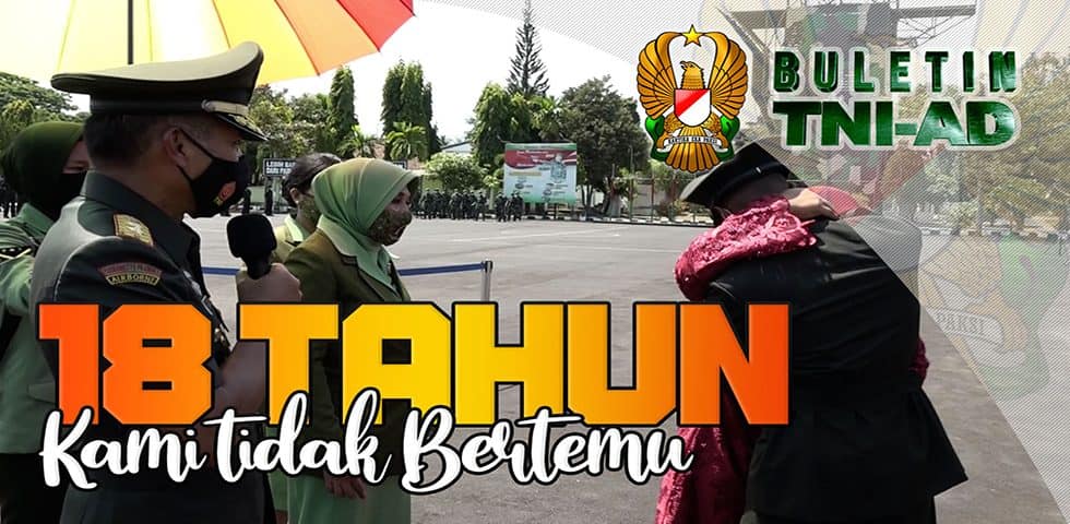 18 Tahun Kami Tidak Bertemu | BULETIN TNI AD⁣