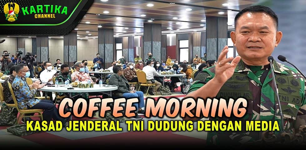 Coffee Morning Kasad Jenderal TNI Dudung Abdurachman dengan Media